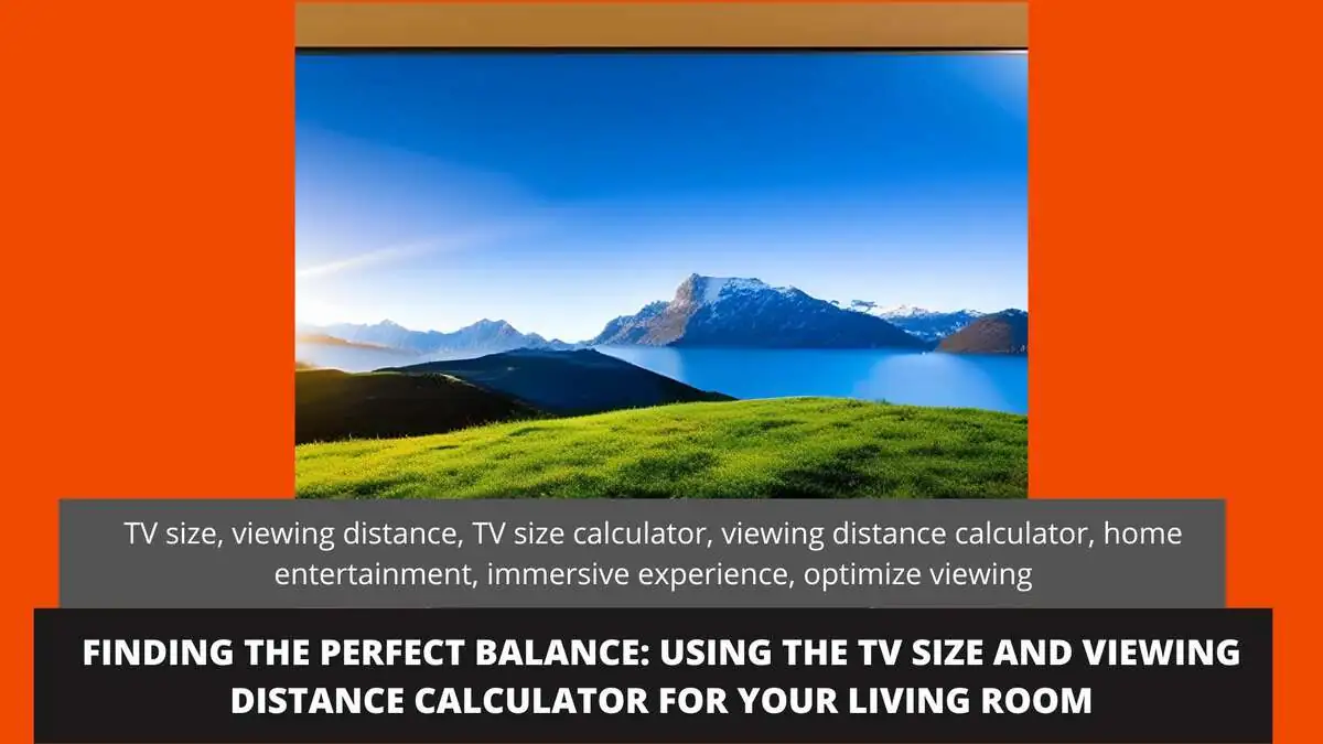 Finding the Perfect Balance: Using the TV Size and Viewing Distance ...