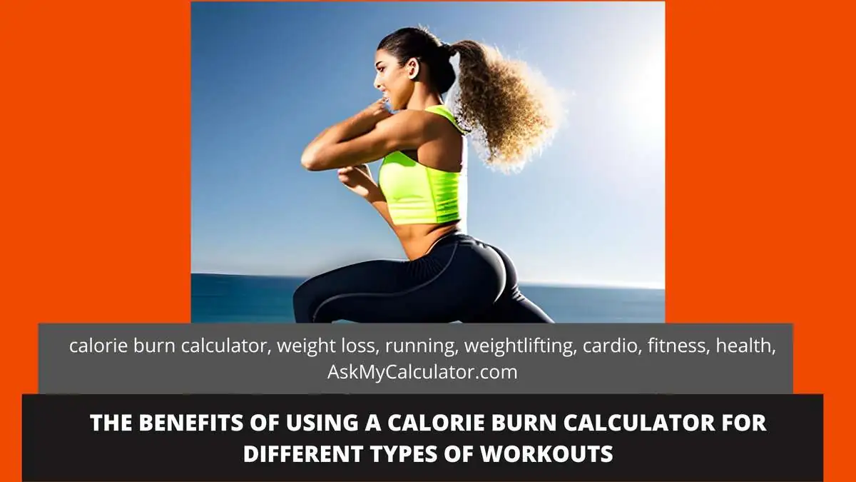 The Benefits of Using a Calorie Burn Calculator for Different Types of ...